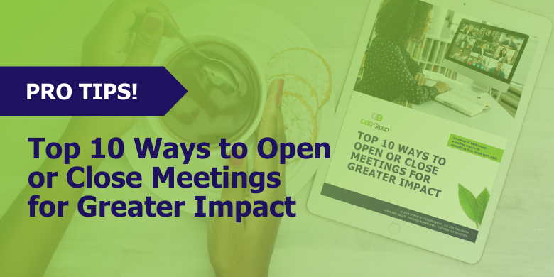 Pro Tips: Top 10 Ways to Open or Close Meetings for Greater Impact